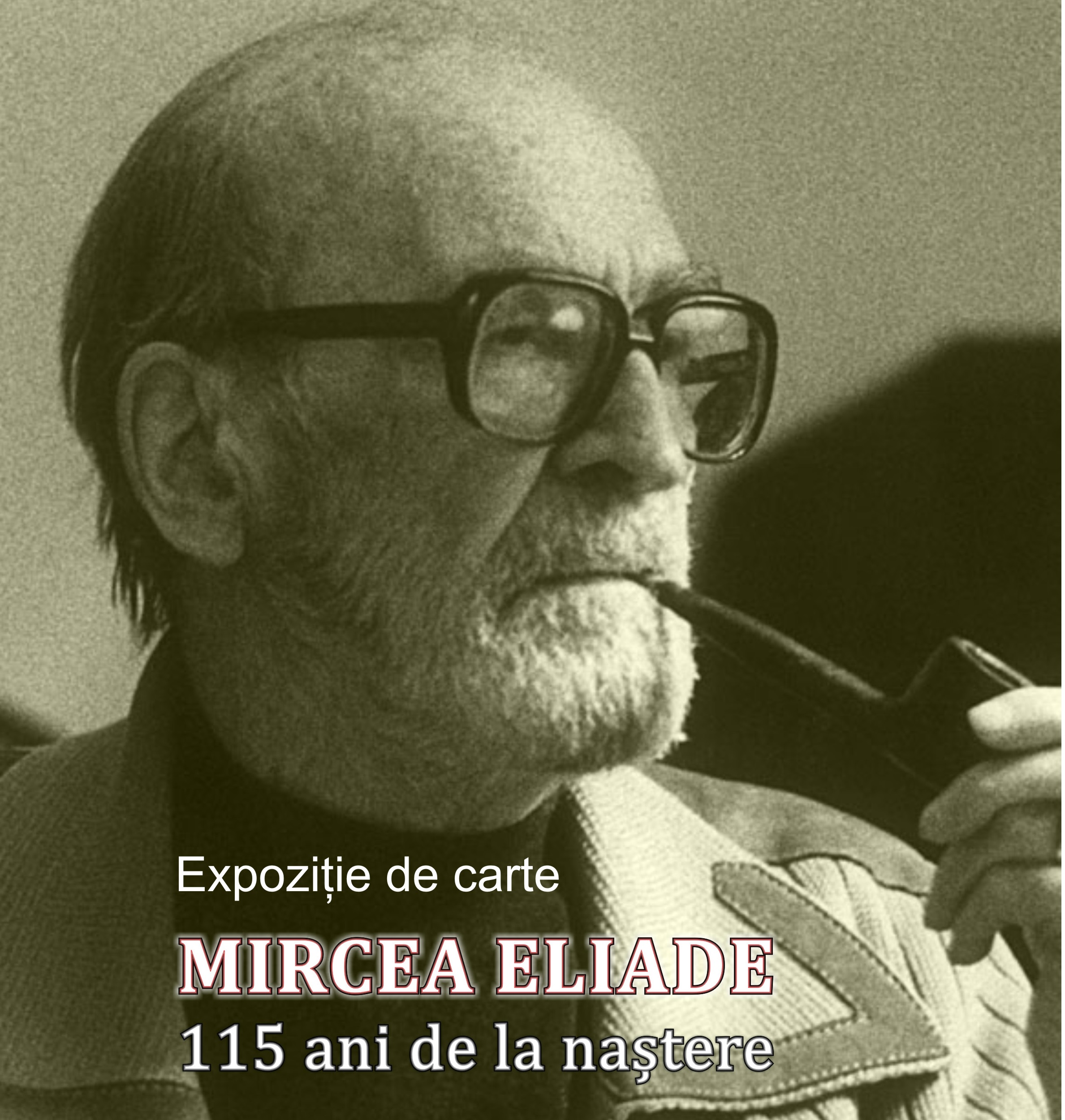 „Mircea Eliade-115 ani de la naștere”