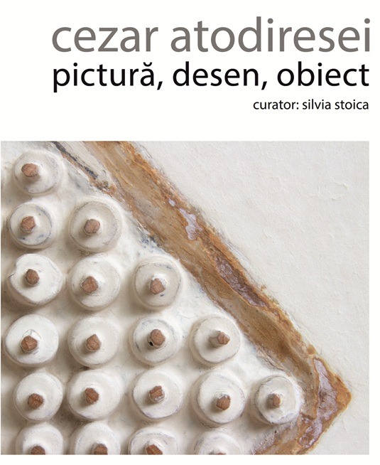 Muzeul de Artă: Cezar Atodiresei. Pictură, desen, obiect